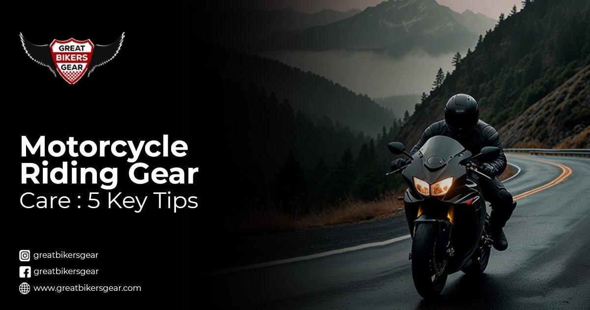 Motorcycle Riding Gear Care: 5 Key Tips | Great Bikers Gear Motorcycle Riding Gear Care: 5 Key Tips | Great Bikers Gear